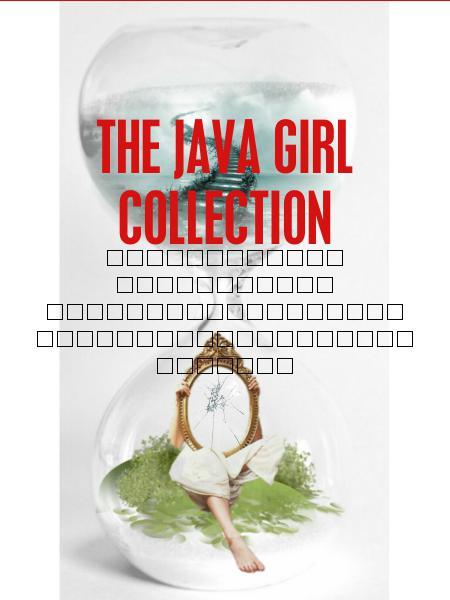 THE JAVA GIRL COLLECTION - Explore Your Imagination