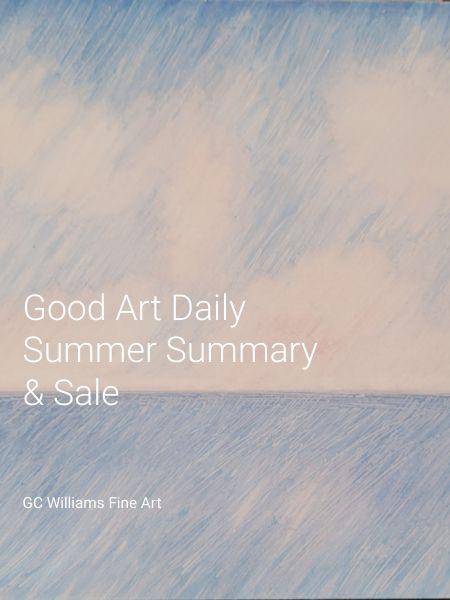 Good Art Daily Summer Summary & Sale - GC Williams Fine Art